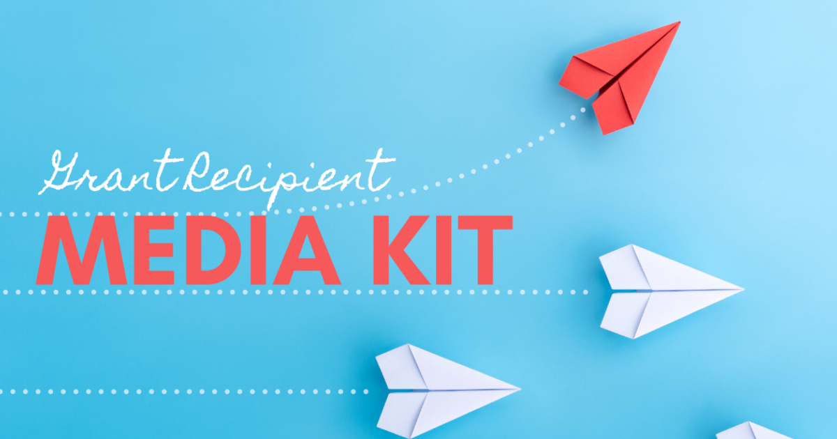 Grant Recipient Media Kit